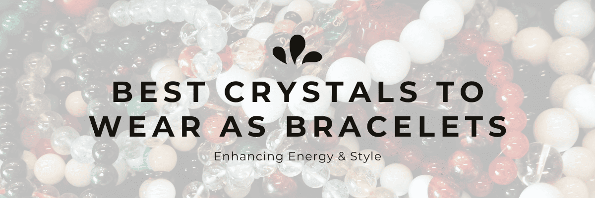 9 Best Crystals to Wear as Bracelets: Enhancing Energy and Style - By ...